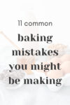 11 Common Baking Mistakes You Might Be Making - The Baker's Almanac
